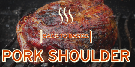 Back to Basics with Pork Shoulder: Easy and Affordable - Barbecuebible.com