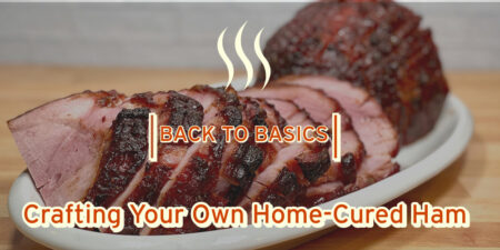 Back to Basics: Crafting Your Own Home-Cured Ham - Barbecuebible.com