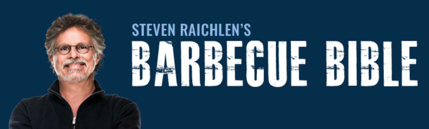 Barbecuebible.com - Barbecue and Grilling Recipes from Steven Raichlen